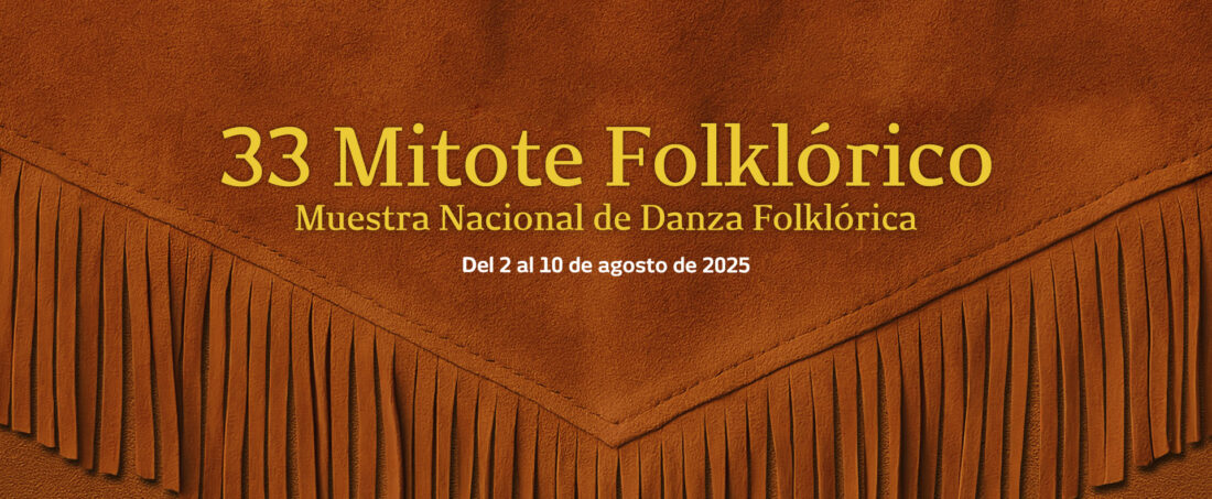 Día 5 – 33 Mitote Folklórico : CONARTE Nuevo León