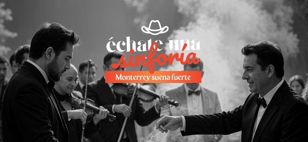 MONTERREY SONARÁ FUERTE CON EL CONCIERTO ¡ÉCHATE UNA SINFONÍA ...